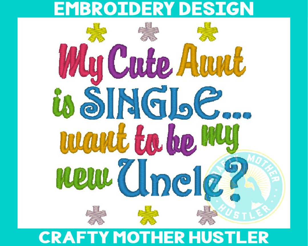 My Cute Aunt is Single Want to Be My New Uncle Embroidery Design ...