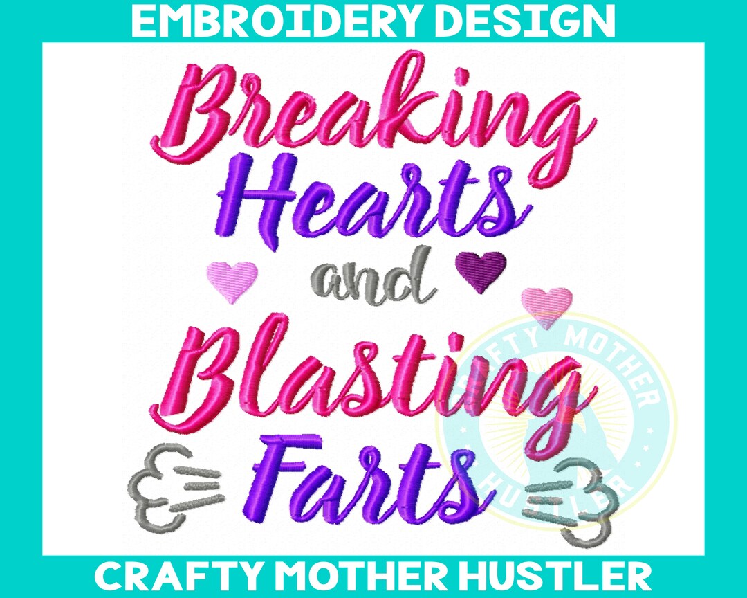 Breaking Hearts Blasting Farts Embroidery Design for 4x4 and 5x7 Hoops ...