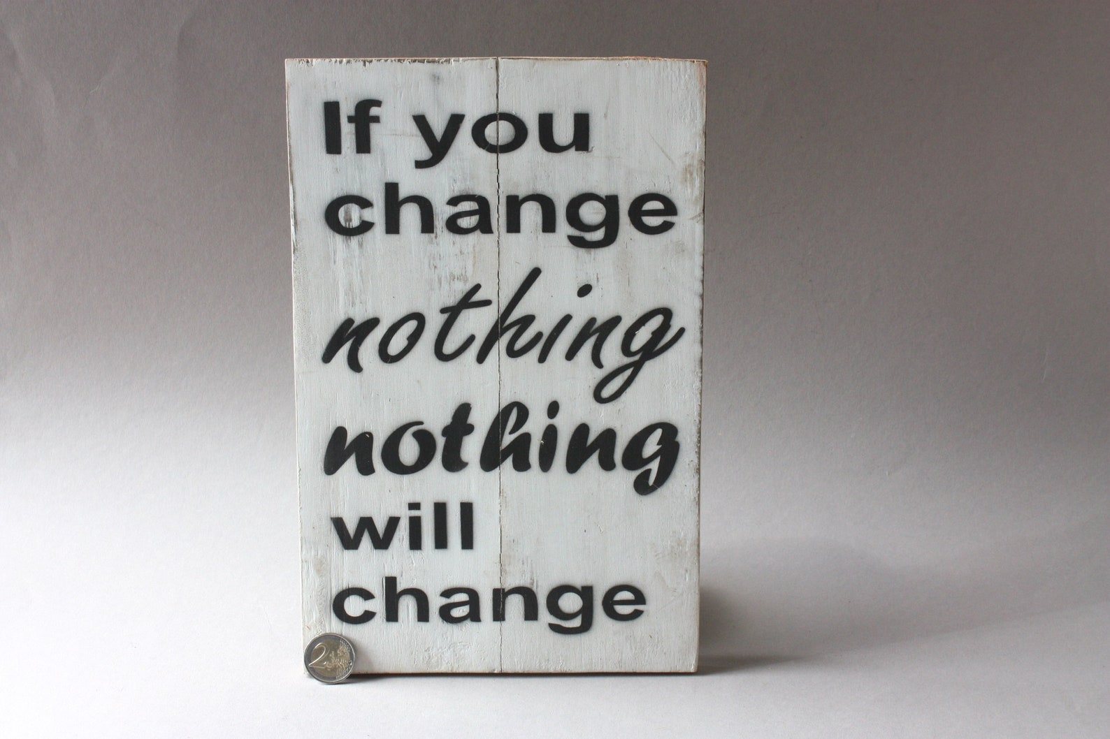 If You Change Nothing Nothing Will Change" Wall Plaque, Funny Wall ...