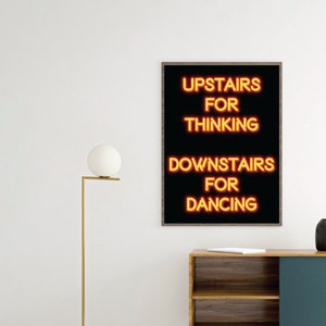 Upstairs for Thinking Downstairs for Dancing Neon Sign Art Poster Print ...