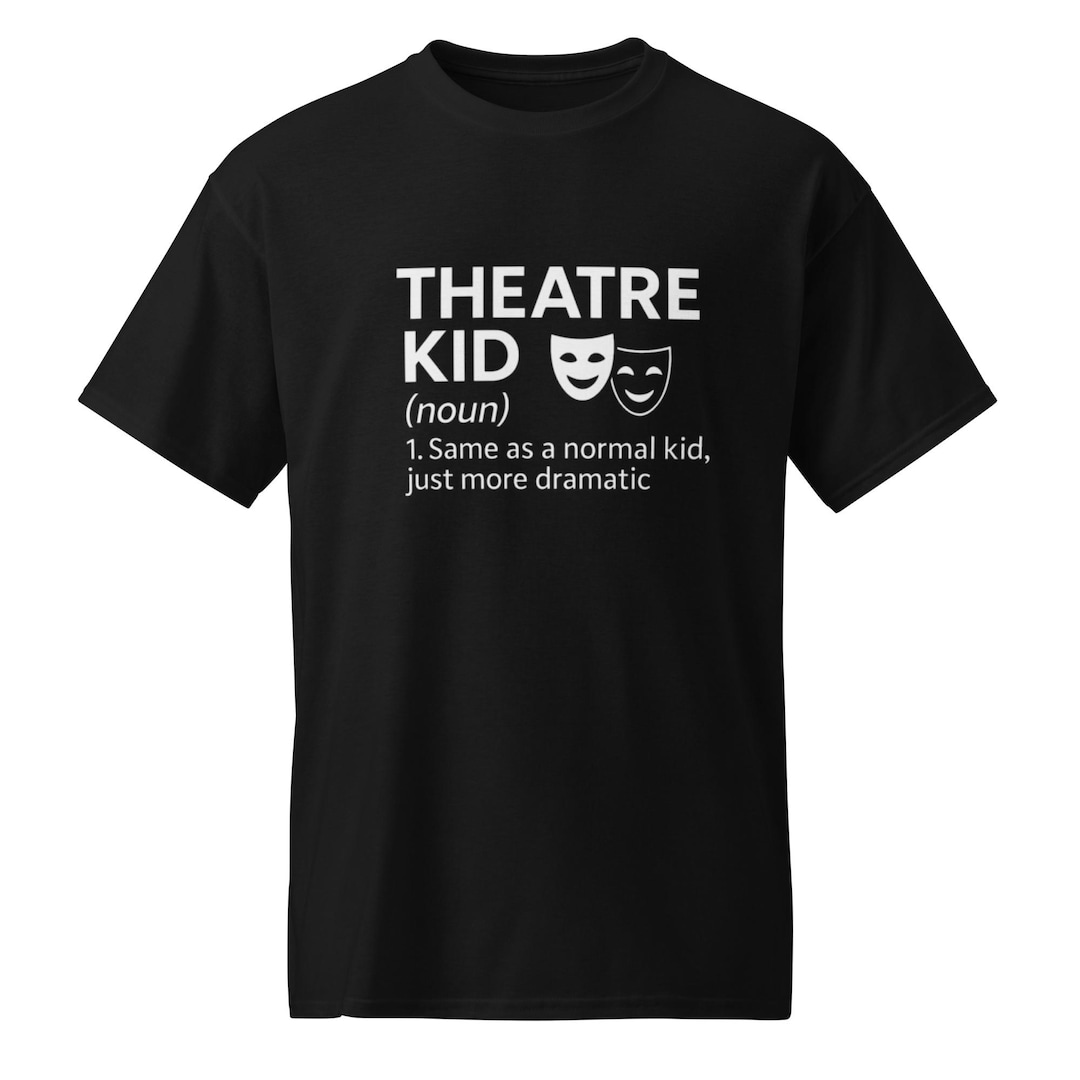 Theatre Kid - T-shirt Adult Sizes - Etsy