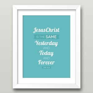 Hebrews 13:8 Jesus Christ is the Same Bible Verse DIY Christian ...