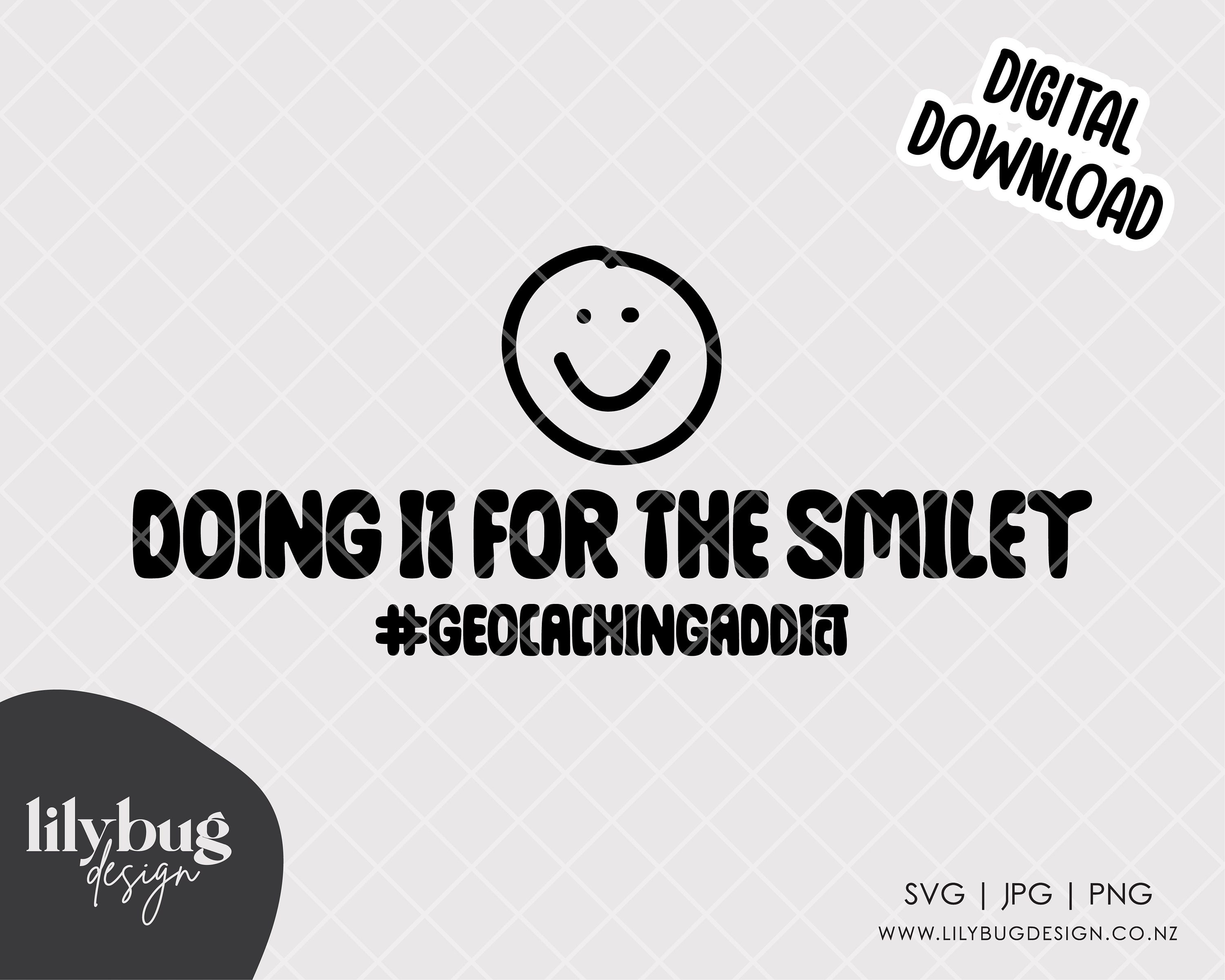 Doing It for the Smiley Geocaching Svg, Geocaching, Geocache, Geocacher ...