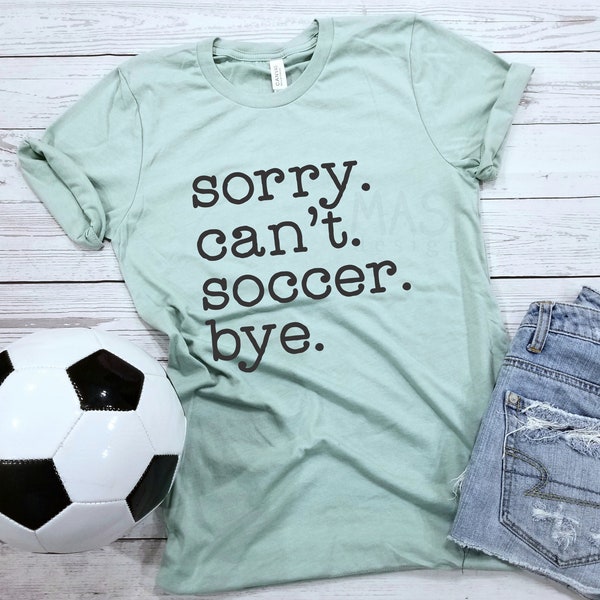 Sorry Cant Soccer Bye - Etsy