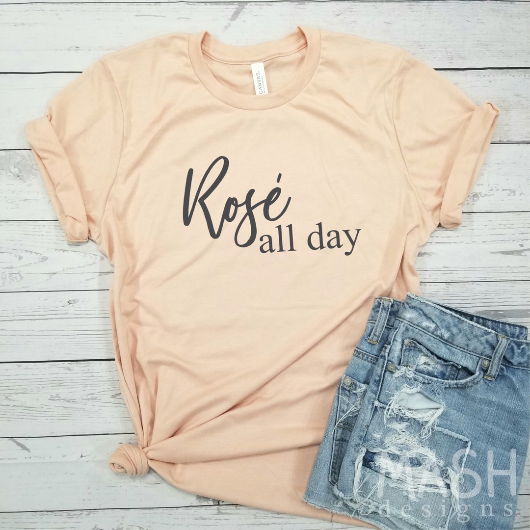 Rose All Day Shirt, Rose All Day, Rosé All Day, Rosé, Wine Shirt, Rose ...