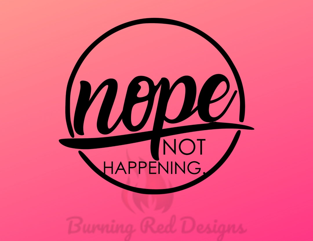 Nope Not Happening Decal | Car Decal | Funny Bumper Sticker - Etsy