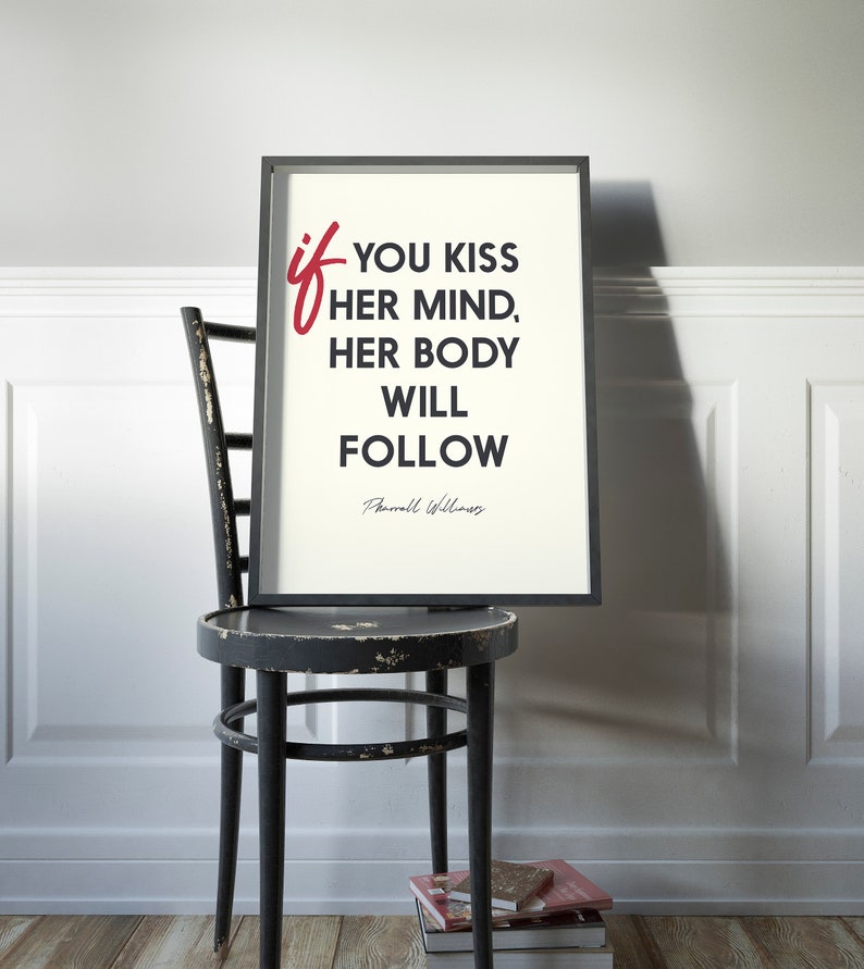 Pharrell Williams, Love Quote, If You Kiss Her Mind, Her Body Will ...