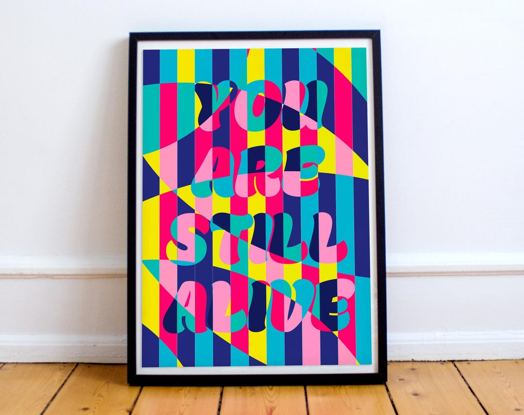 You Are Still Alive, Colorful Inspirational Quote Poster, Mental Health ...