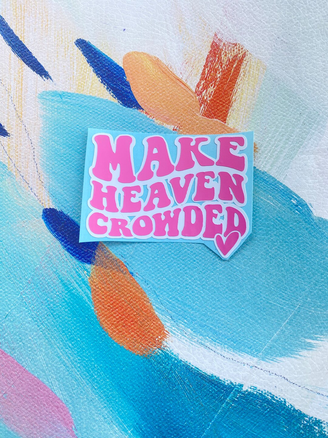 Make Heaven Crowded Sticker!! Decals, Stickers, Bumper Stickers ...