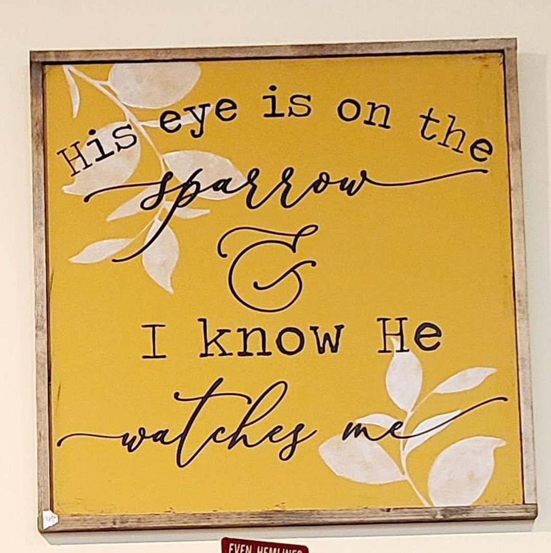 His Eye is on the Sparrow Sign - Etsy