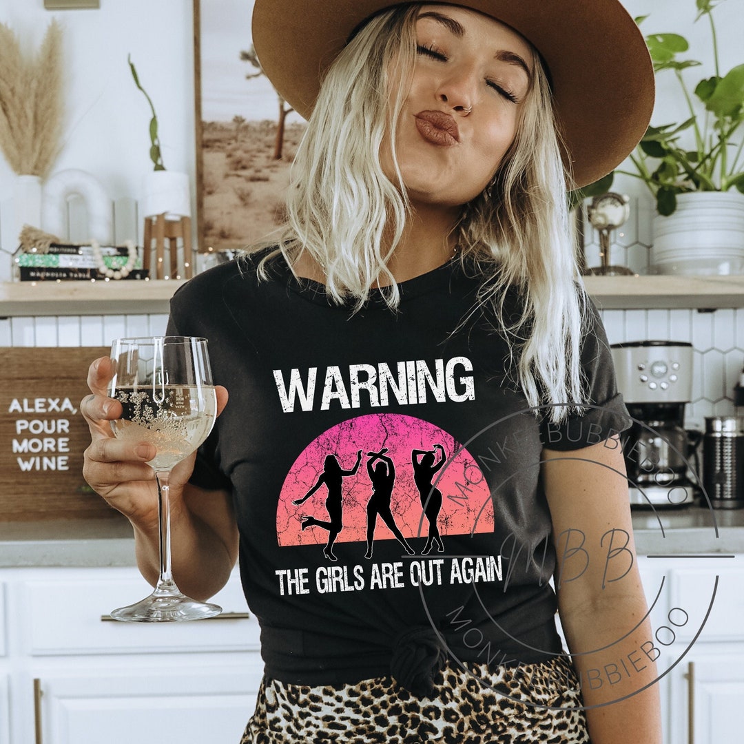 Warning the Girls Are Out Again Shirt, Girls Night Shirts, Girls Trip T ...
