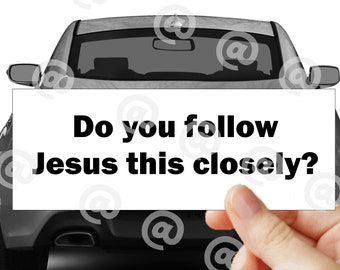 Do You Follow Jesus This Closely Bumper Sticker - Etsy