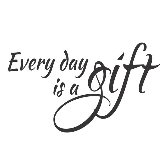 Every Day is A Gift Vinyl Wall Decal Sticker Matte Black | Etsy