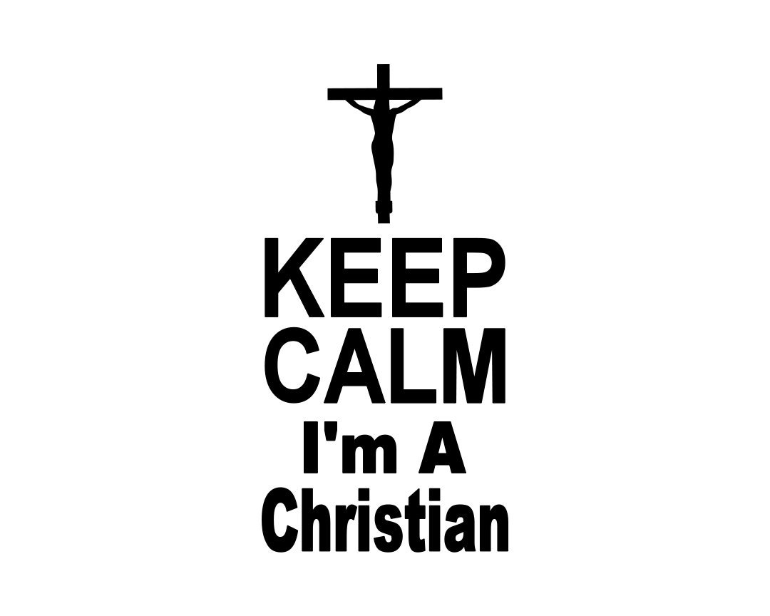 Keep Calm I'm A Christian - Vinyl Graphic Art Wall Decal - DIY Home ...