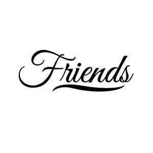 Friends Vinyl DIY Sign Decal Wall Art / Door Graphic - Select Color - Etsy