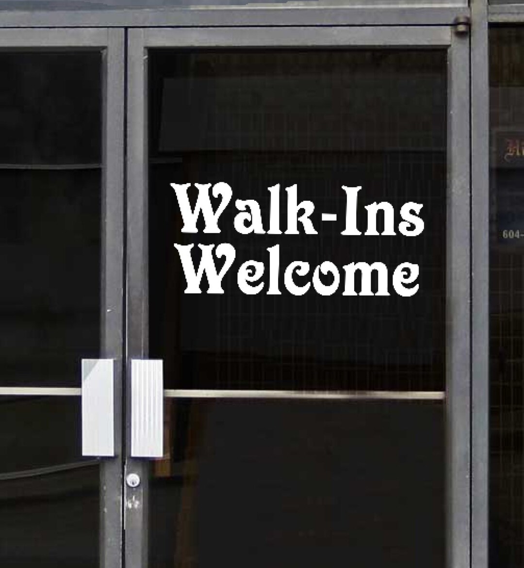 Walk-ins Welcome - Vinyl DIY SIGN Decals / Sticker -select Color - Etsy