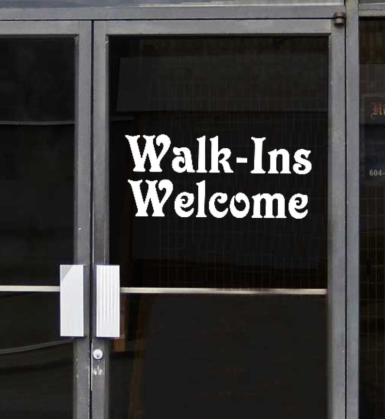 Walk-ins Welcome - Vinyl DIY SIGN Decals / Sticker -select Color - Etsy