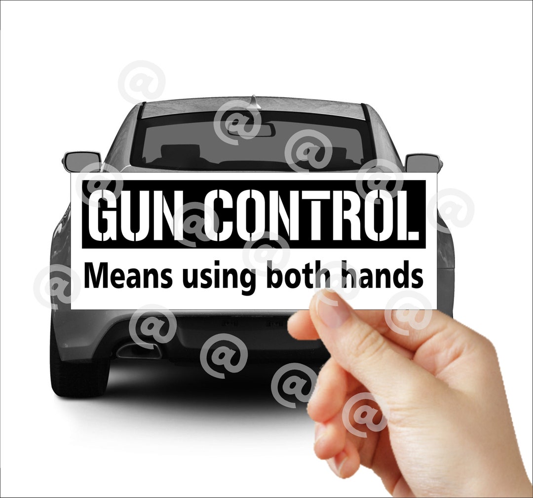Gun Control Means Using Both Hands Funny Bumper Window Stickers - Etsy