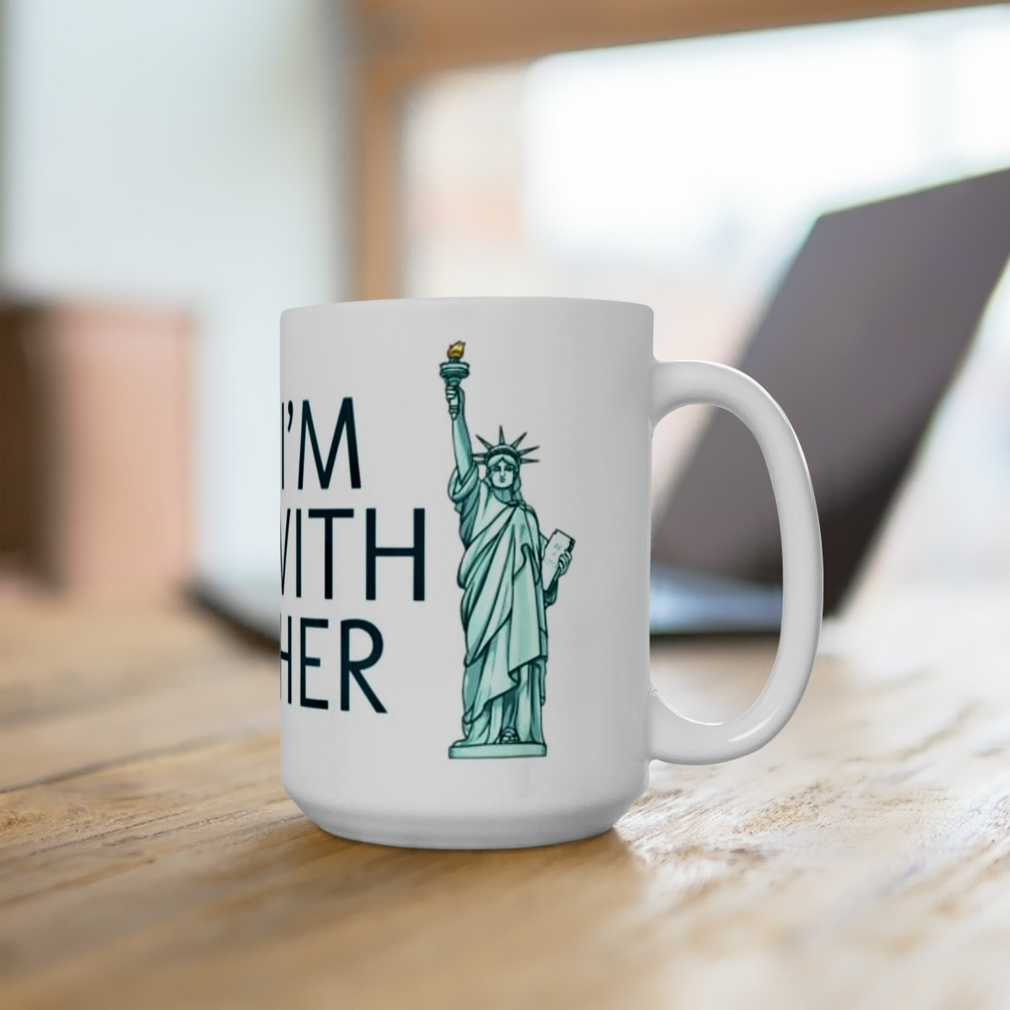 I'm With Her, Statue of Liberty Mug, Large Mug, Liberty Mug, Statue of ...