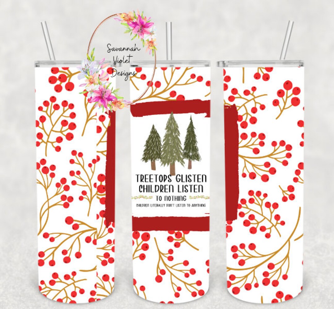 Treetops Glisten Children Listen Christmas Funny Sublimation - Etsy Treetops Glisten Children Listen Christmas Funny Sublimation - Etsy