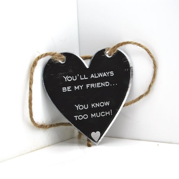 You'll always be my friend... You know too much Cute | Etsy