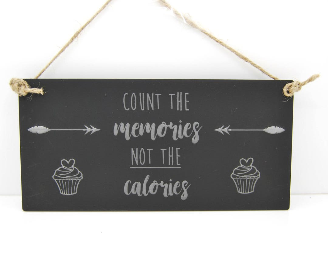 Count the Memories, Not the Calories Sign - Laser Engraved Funny Sign ...