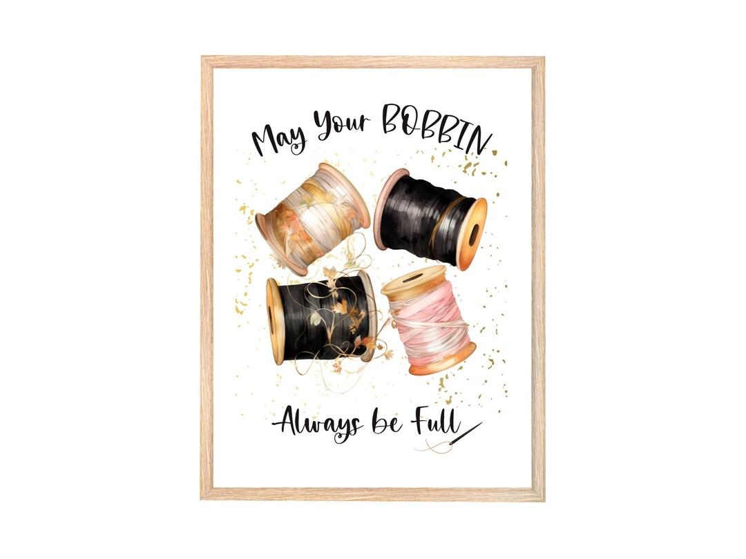 May Your Bobbin Always Be Full Printable Wall Art, Sewing Quote, Cotton ...