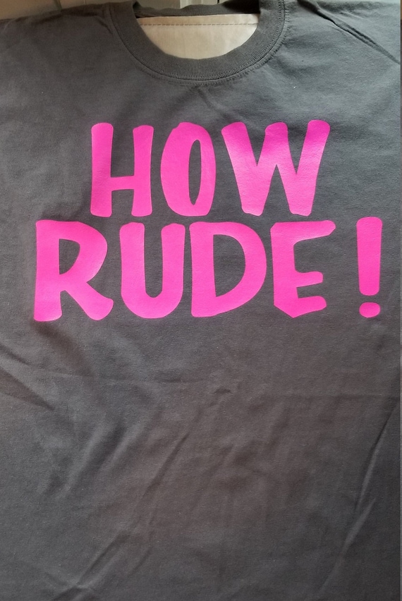 How Rude Shirt | Etsy