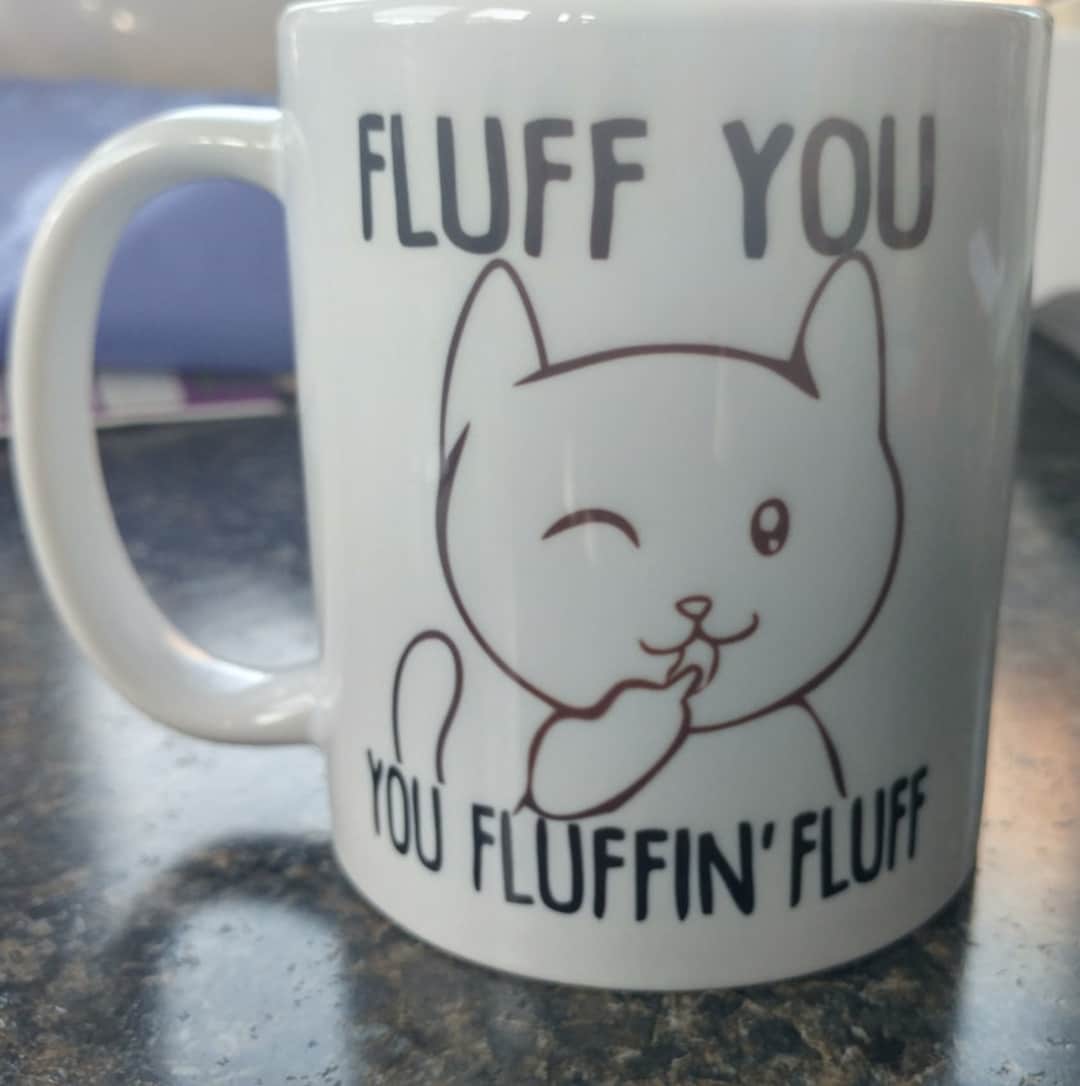 Fluff You You Fluffin Fluff Coffee Mug - Etsy