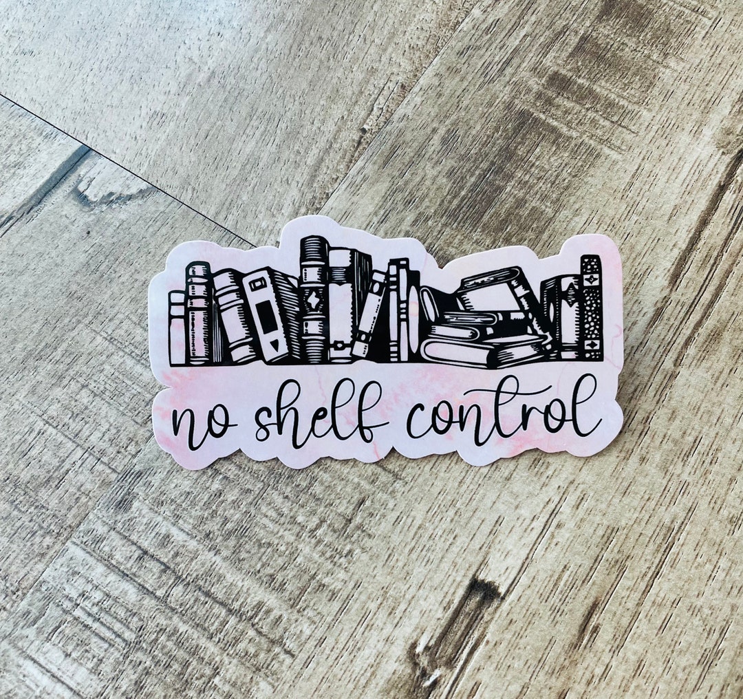 No Shelf Control Waterproof Sticker - Etsy