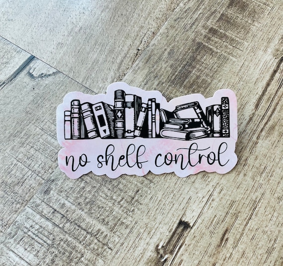 No Shelf Control Waterproof Sticker - Etsy