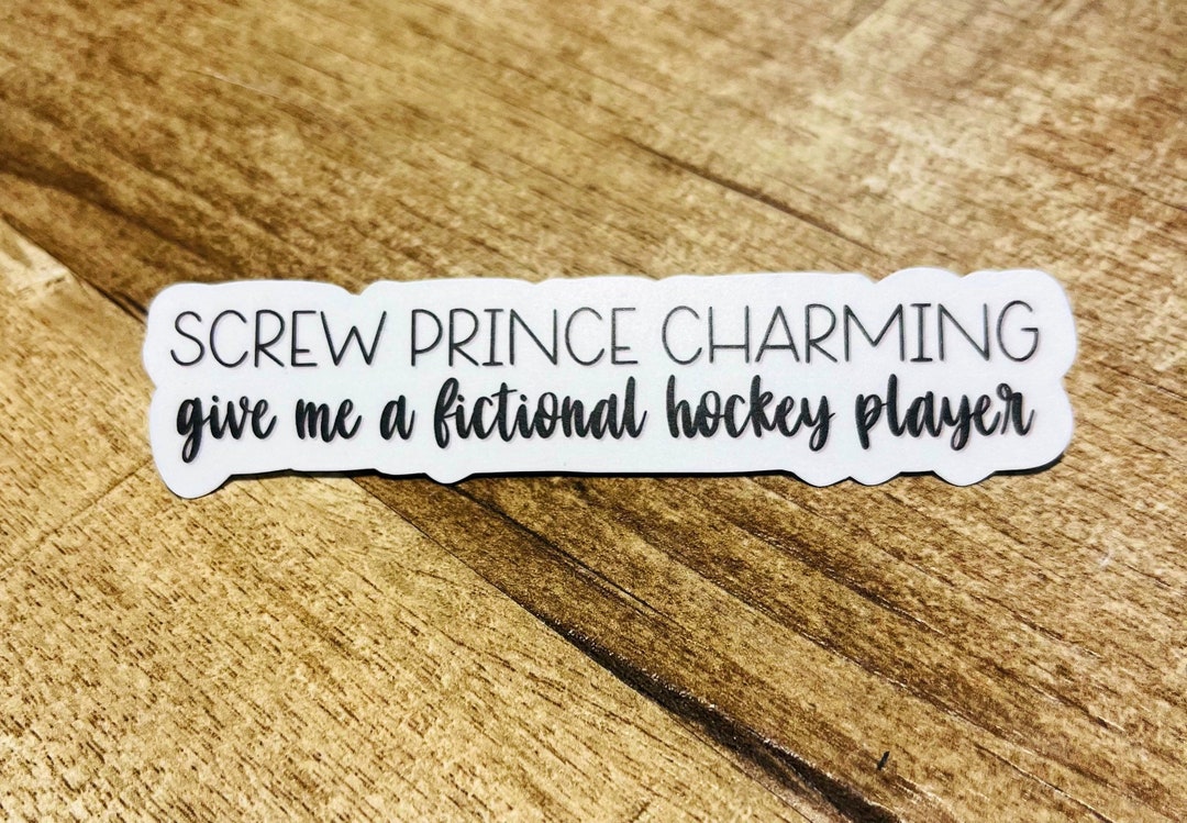 Screw Prince Charming Give Me A Fictional Hockey Player Waterproof ...