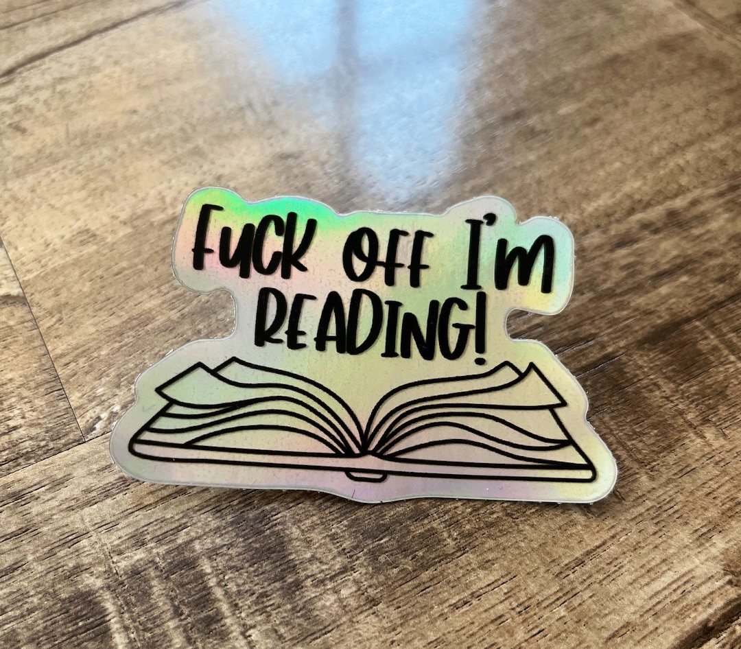 Fuck off I’m Reading Holographic Waterproof Sticker - Etsy