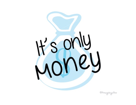 It's Only Money Svg Money Bag SVG Money Bag Decal Money - Etsy