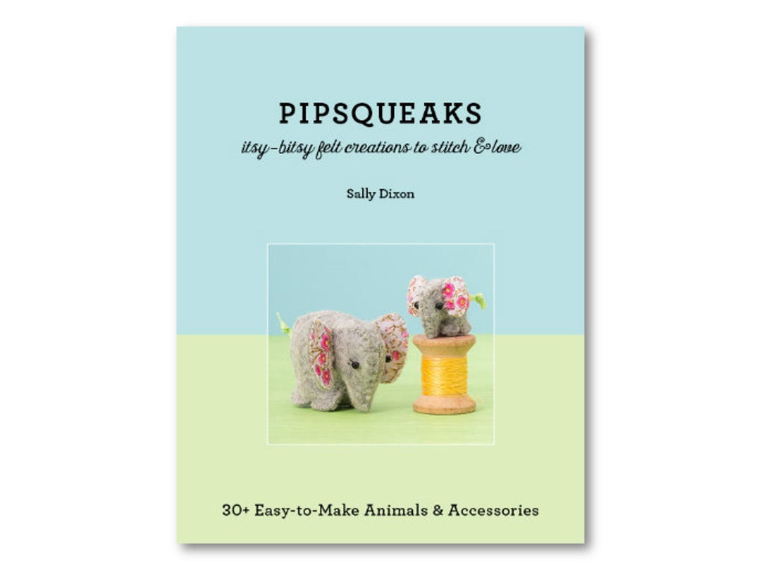 Felt Animal Sewing: Pipsqueaks Craft Book by Sally Dixon - Etsy