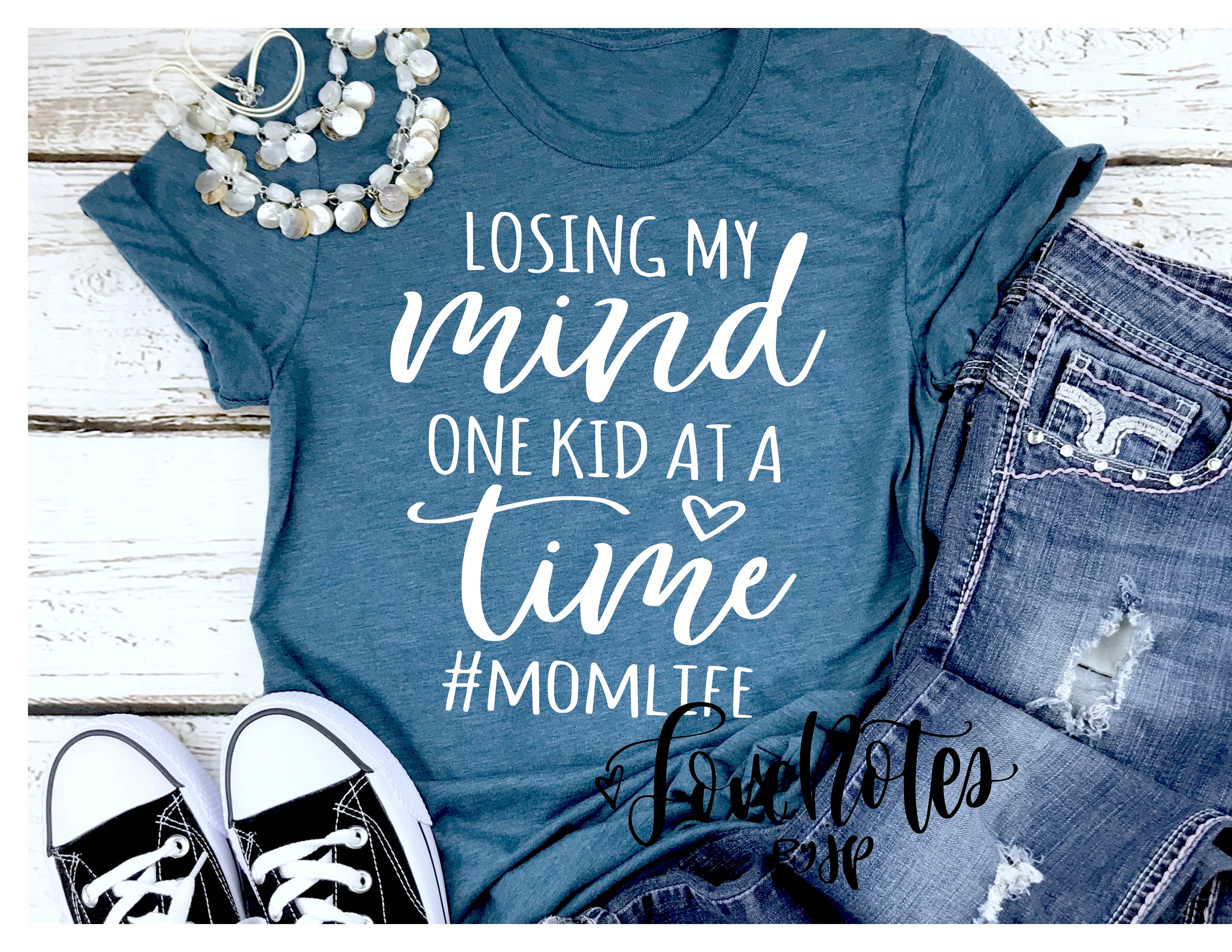 Losing My Mind, One Kid At A Time Shirt, Gift For Mom, Mother's Day ...