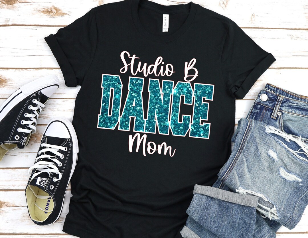 Studio B Dance Mom Shirt, Customizable Dance Mom Shirt, Dance Mom ...