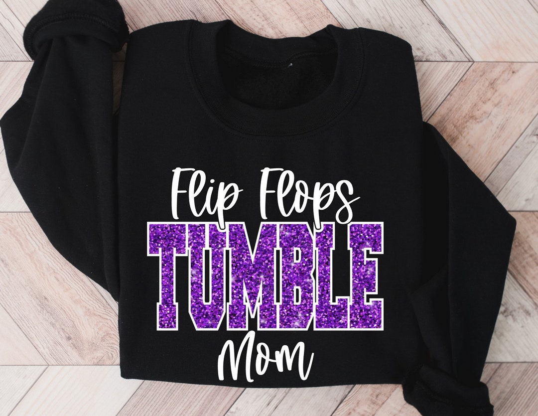 Flip Flops Tumble Mom Shirt, Competition Tumble Shirt, Gift for Tumble ...