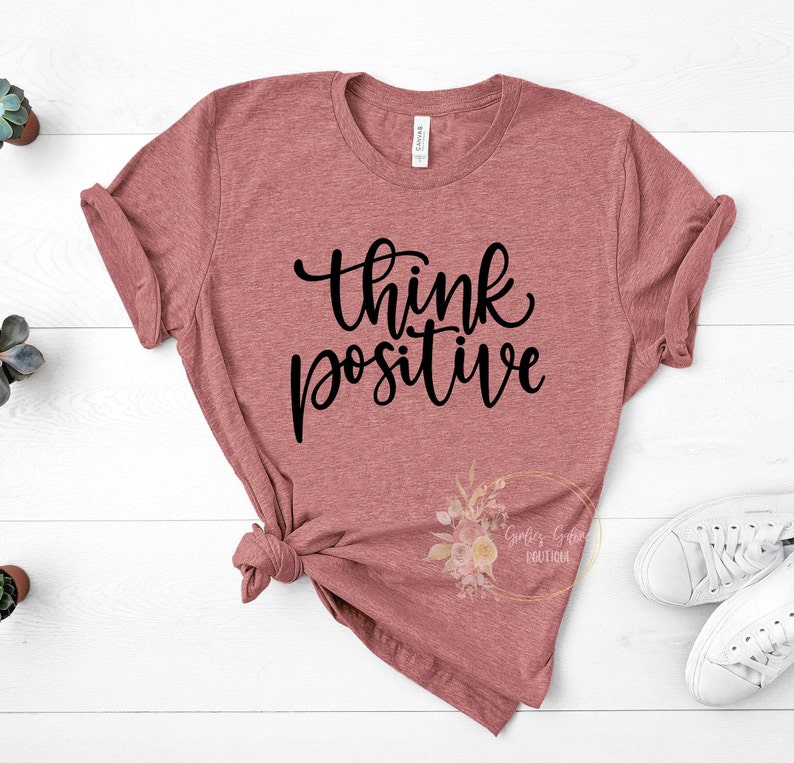 Think Positive Shirt Inspirational ShirtPositivity Quote | Etsy