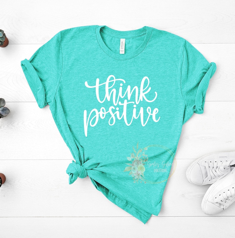 Think Positive Shirt Inspirational ShirtPositivity Quote | Etsy