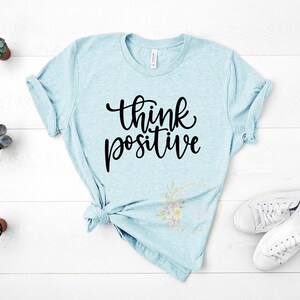 Think Positive Shirt, Inspirational Shirt, Positivity Quote Tee, Womens ...