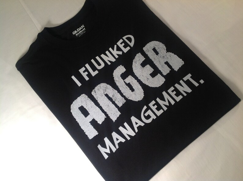 I FLUNKED ANGER MANAGEMENT Funny Graphic T-shirt Mens Womens - Etsy