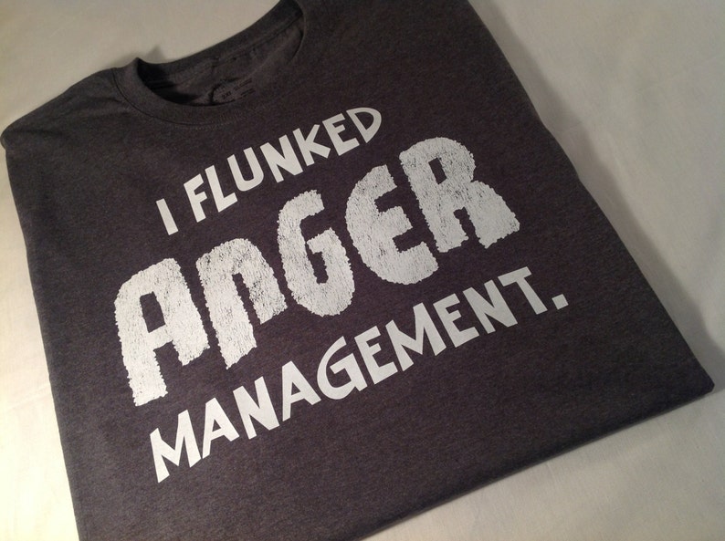 I FLUNKED ANGER MANAGEMENT Funny Graphic T-shirt Mens Womens - Etsy