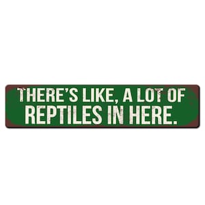There's Like a Lot of Reptiles in Here Funny Aluminum Sign - Reptile ...