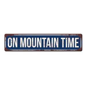 On Mountain Time Metal Outdoor Safe Sign - Mountain Home Sign ...
