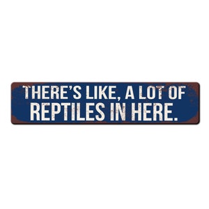 There's Like a Lot of Reptiles in Here Funny Aluminum Sign - Reptile ...