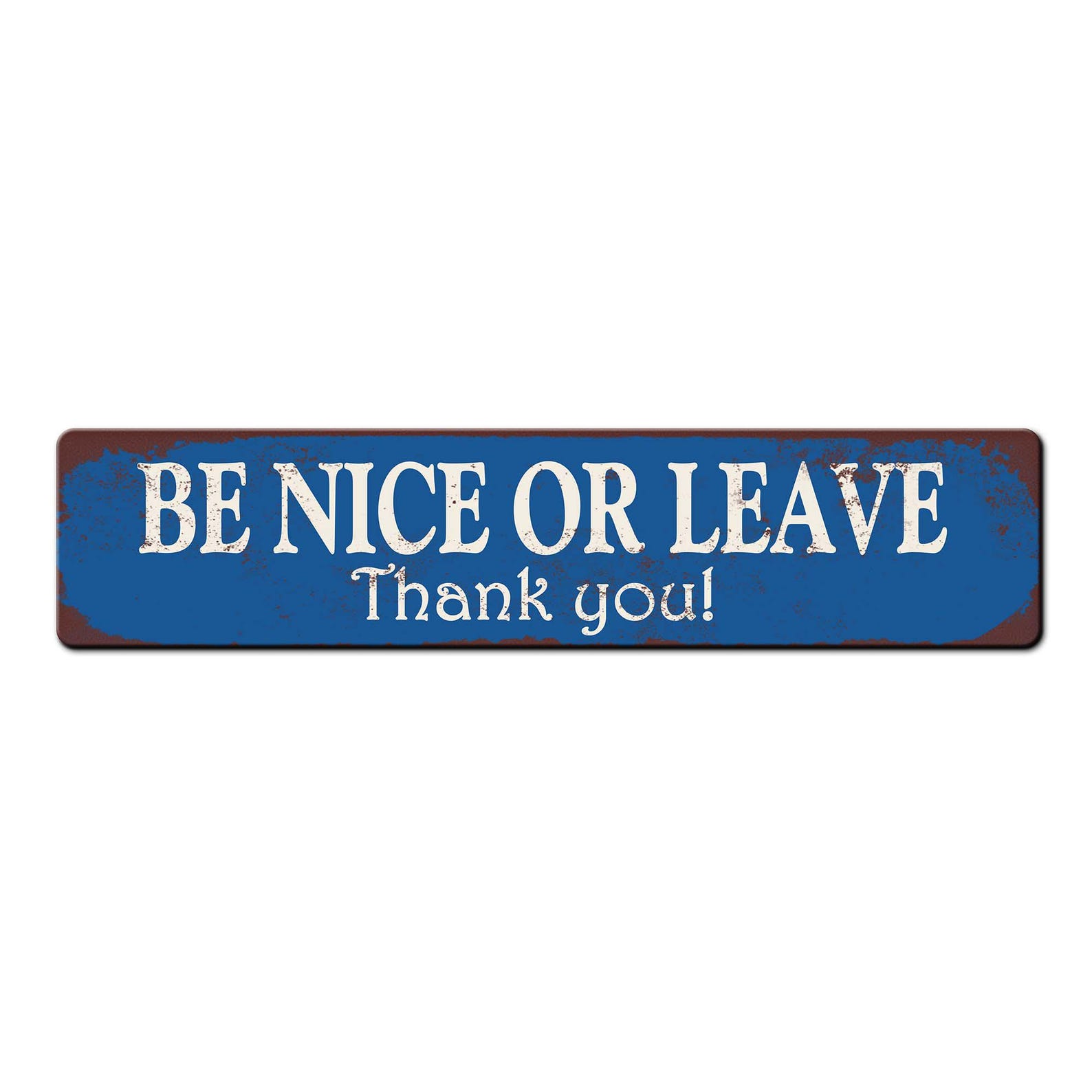 Be Nice or Leave Sign - Warning Sign - Management Sign - Be Kind Sign ...