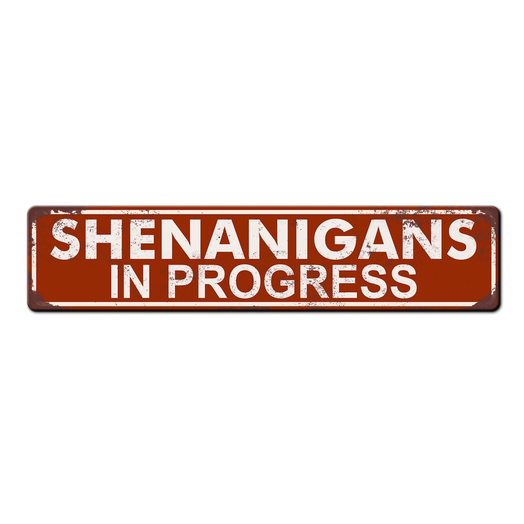 Shenanigans in Progress Metal Sign - Funny Garage Sign - Metal Workers ...