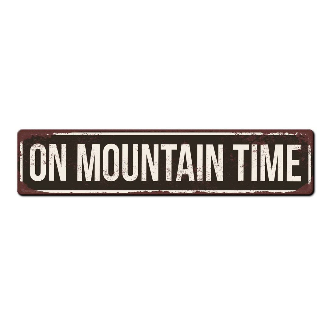 On Mountain Time Metal Outdoor Safe Sign - Mountain Home Sign ...