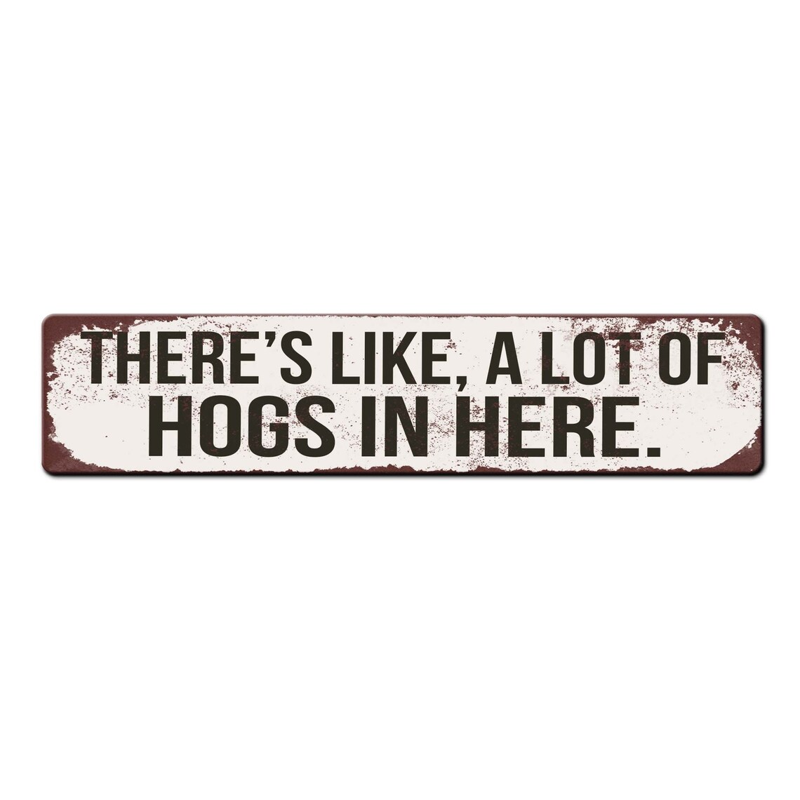 Funny Hog Barn Sign - Theres Like a Lot of Hogs in Here - Outdoor Safe ...